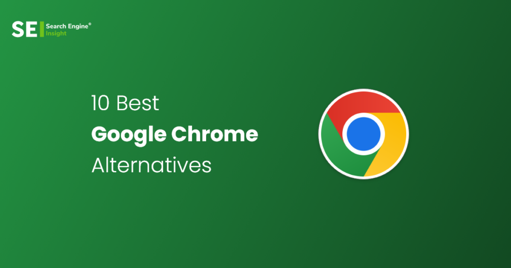 10 Best Google Chrome Alternatives - Search Engine Insight 10 Best Google Chrome Alternatives - Search Engine Insight